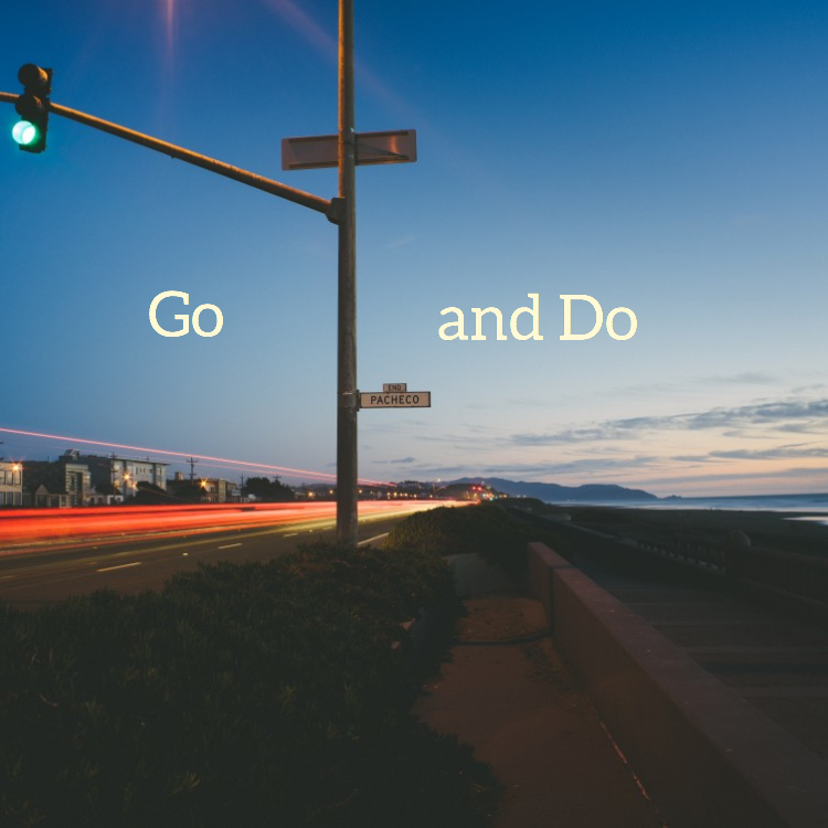 Go and Do – justchristian